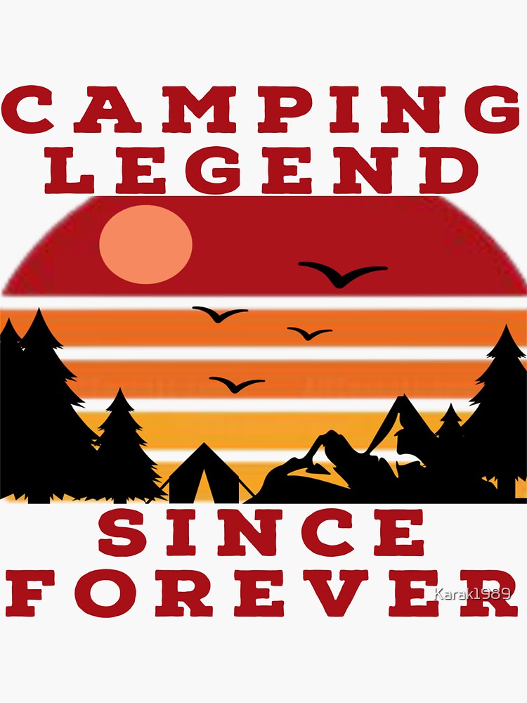 " Camping Legend Since Forever" Sticker for Sale by Karak1989 | Redbubble