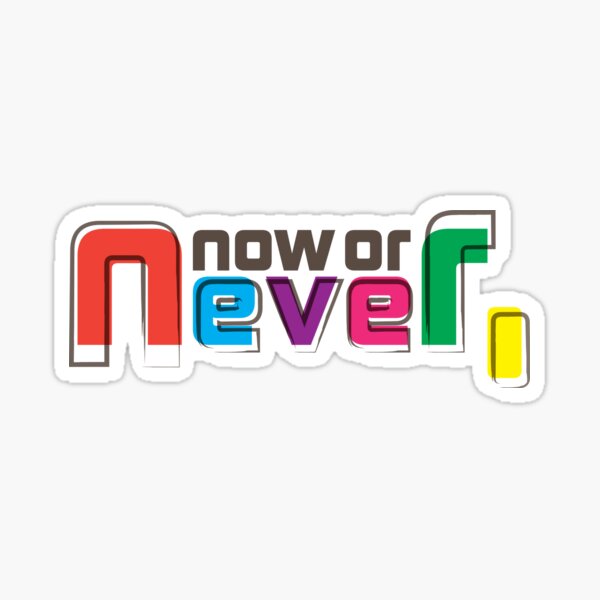 "Now or never" Sticker for Sale by purnomatra | Redbubble