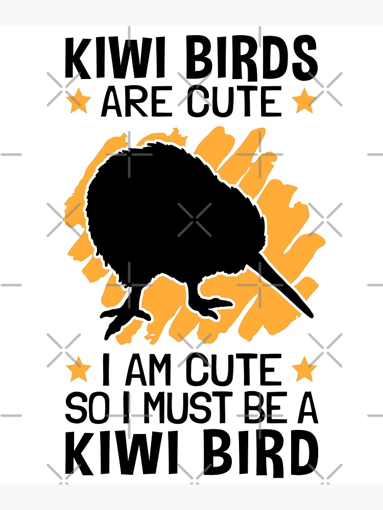 "Kiwi Birds Are Cute So I'm A Kiwi Bird" Art Print for Sale by madgrfx ...