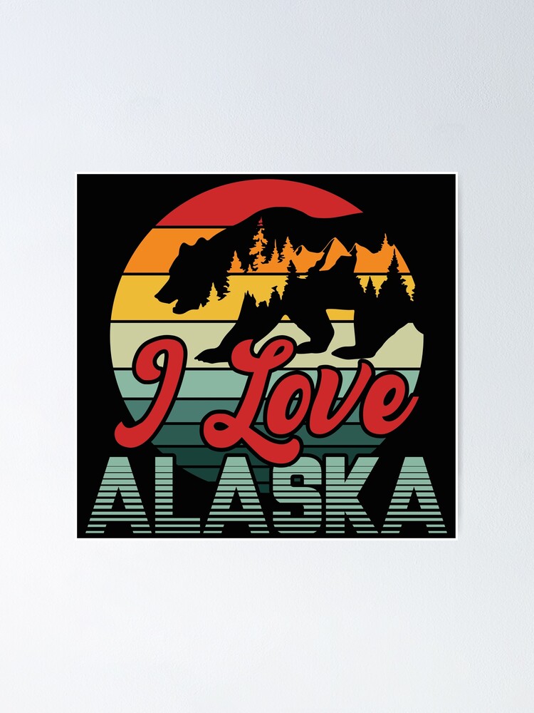 "I Love Alaska" Poster for Sale by CyberGirlz | Redbubble