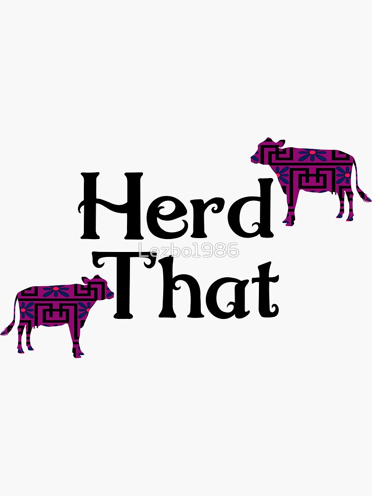 "Herd That" Sticker for Sale by Lezbo1986 | Redbubble