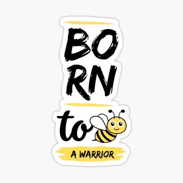 "BORN to BE a Warrior - BORN to BEE a Warrior - Bee Art Collection ...