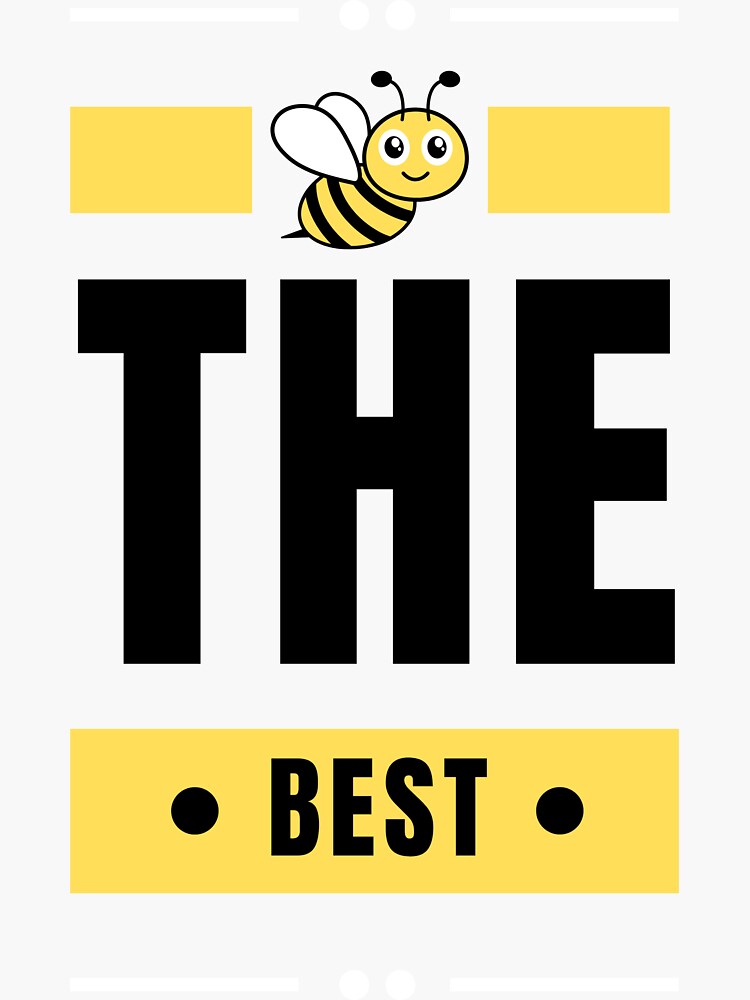 "Be The BEST - BEE The Best - Bee Art Collection" Sticker for Sale by ...