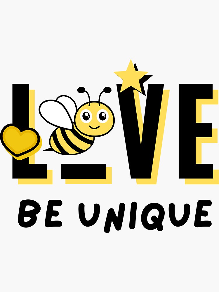 "LOVE Be Unique - LOVE BEE Unique - Bee Art Collection" Sticker for ...