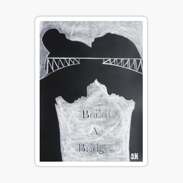 "Build A Bridge" Sticker for Sale by ScottHulderson | Redbubble