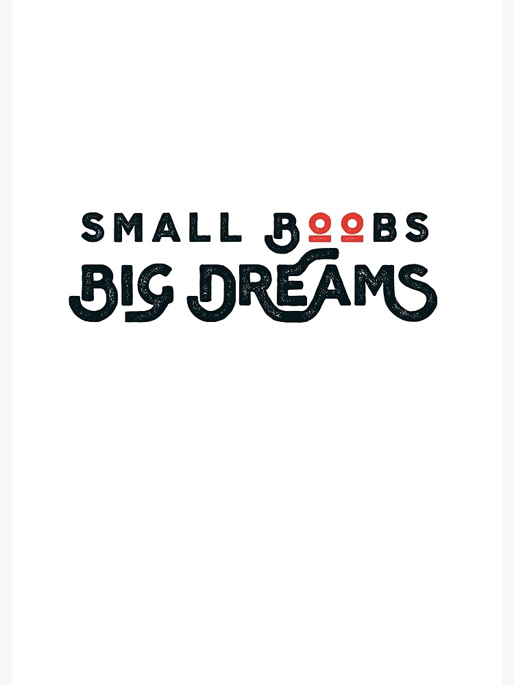 Small Boobs Big Dreams Poster For Sale By Hell Prints Redbubble