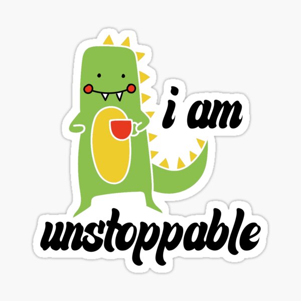 "I am unstoppable T-rex" Sticker for Sale by mohamedmadjid | Redbubble