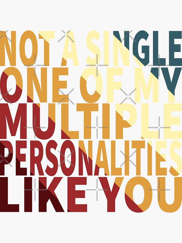 "Not A Single One Of My Multiple Personalities Like You - Funny ...