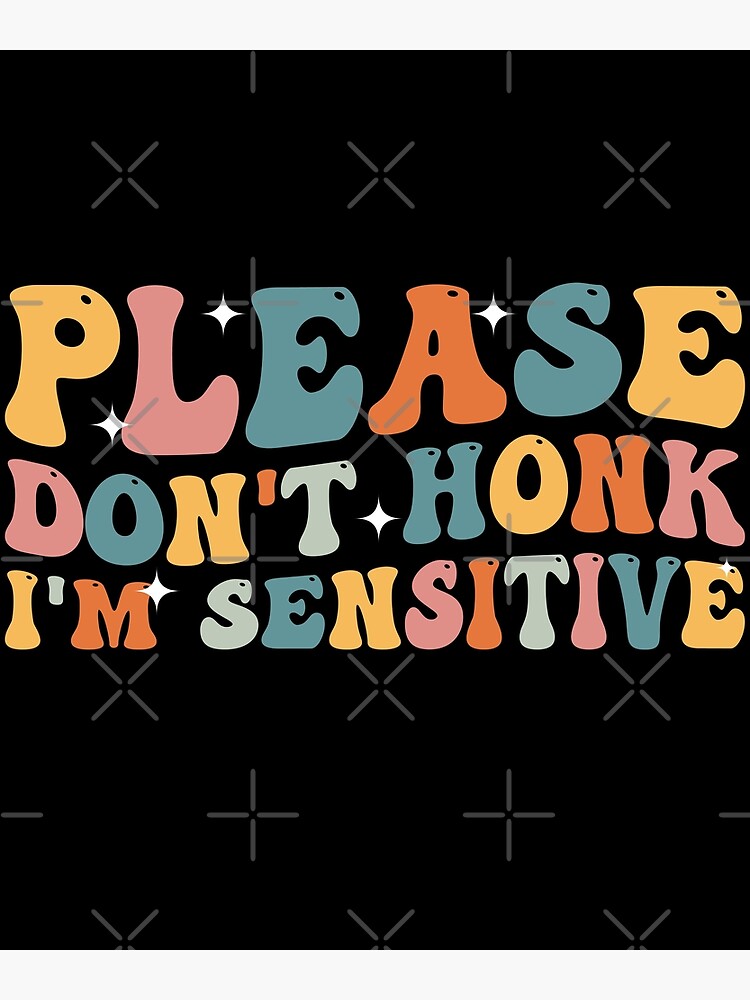"Please Don't Honk I'm SENSITIVE Car Decals Funny Bumper" Poster for ...