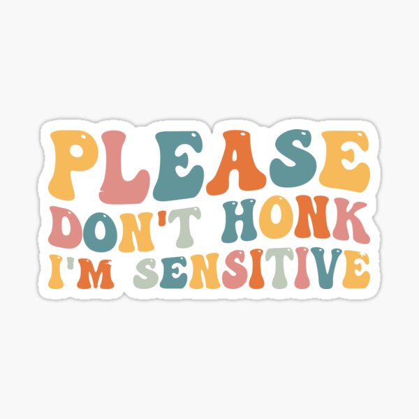 "Please Don't Honk I'm SENSITIVE Car Decals Funny Bumper" Sticker for ...
