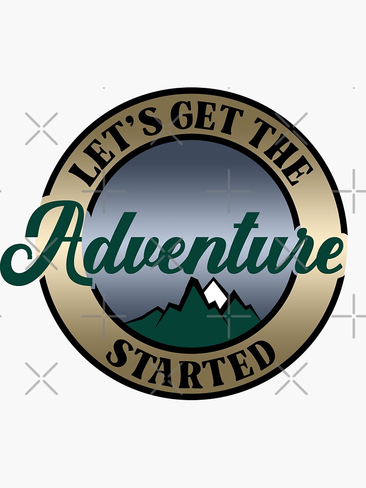 "Get the Adventure Started" Sticker for Sale by JennBBDesigns | Redbubble