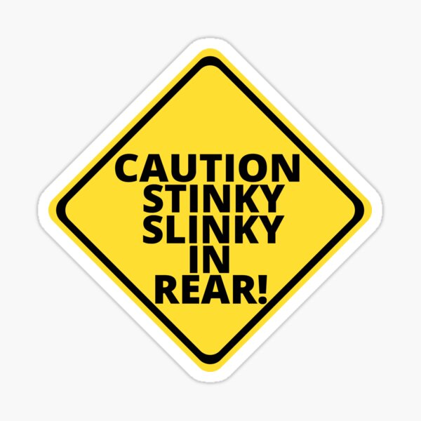 "Caution Stinky Slinky in Rear!" Sticker for Sale by CampK80 | Redbubble