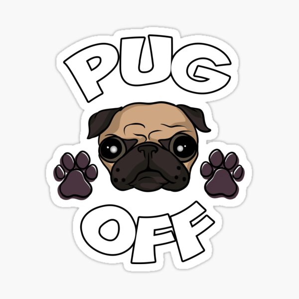 "Pug Off Art Design" Sticker for Sale by CrusaderStore | Redbubble