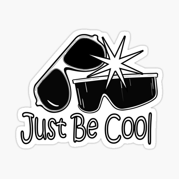 "Just Be Cool" Sticker for Sale by UniqueMoto | Redbubble