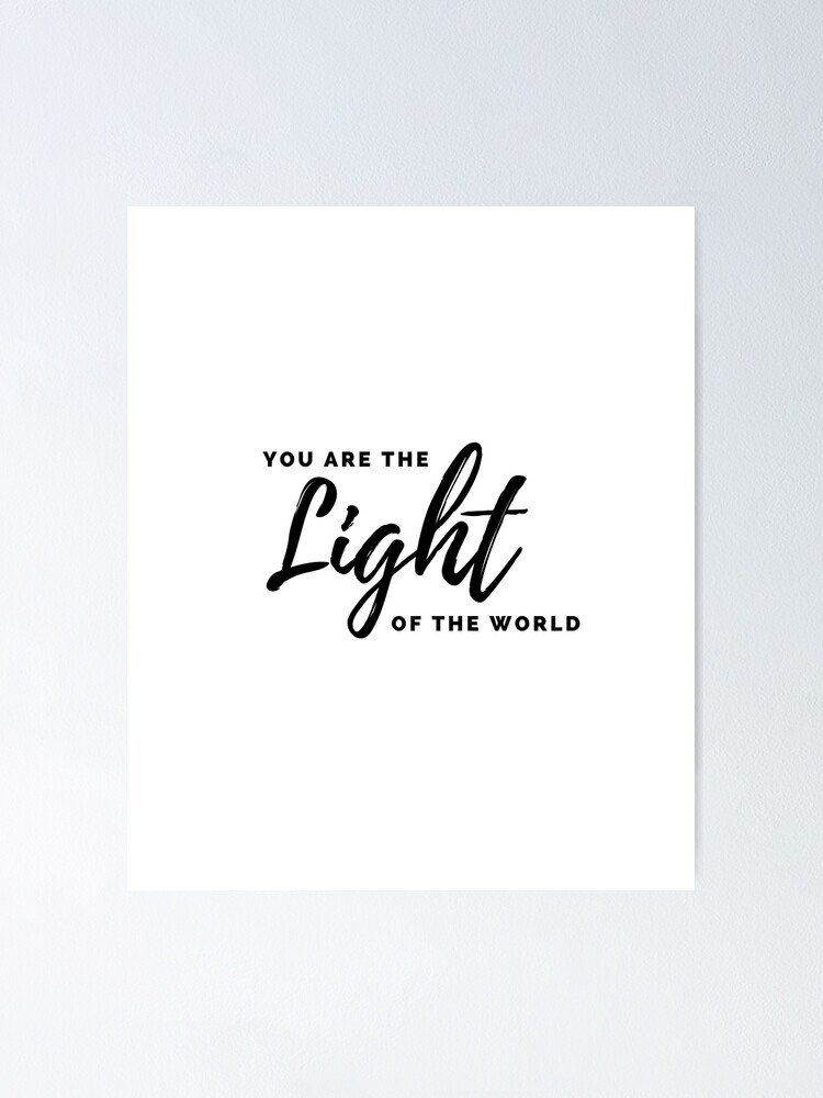"You are the Light of the World (Bible verse)" Poster for Sale by ...