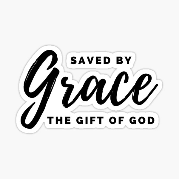 "Bible Verse - Saved by Grace, the Gift of God" Sticker for Sale by ...