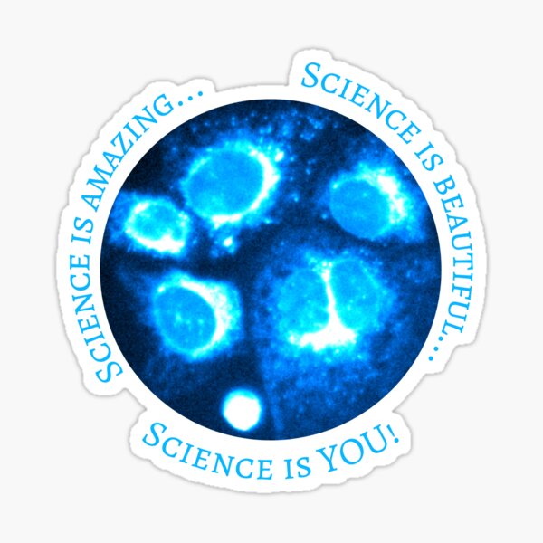 "Science is Amazing...Science is Beautiful...Science is YOU! Circular ...