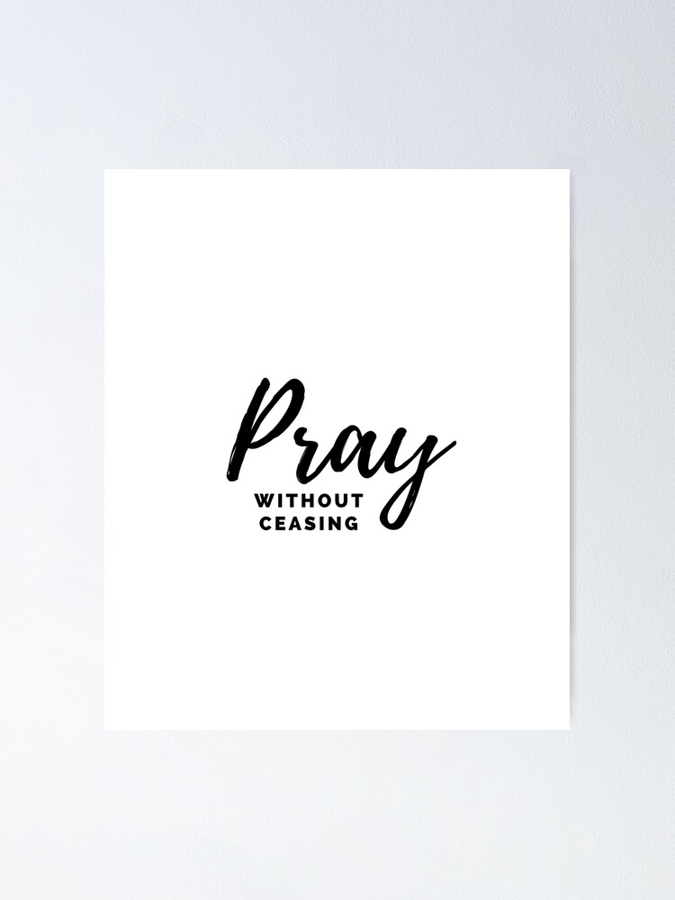 "Bible Verse - Pray without Ceasing" Poster for Sale by CherieTree ...