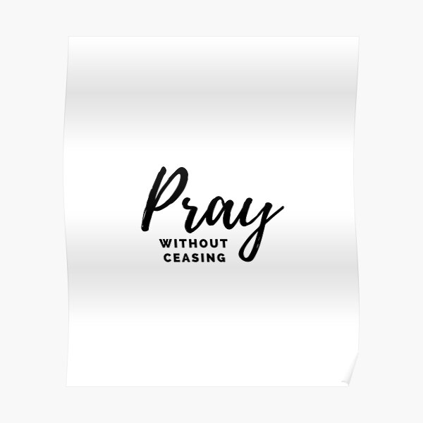 "Bible Verse - Pray without Ceasing" Poster for Sale by CherieTree ...