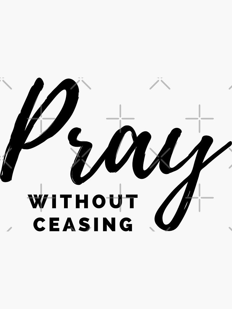 "Bible Verse - Pray without Ceasing" Sticker for Sale by CherieTree ...