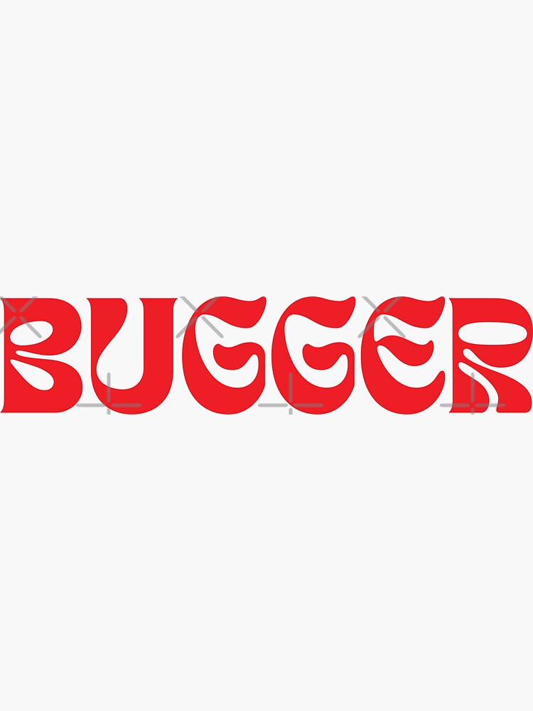 "BUGGER" Sticker for Sale by stickerwords | Redbubble