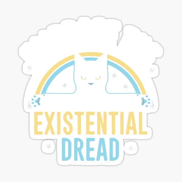 "EMBRACE THE EXISTENTIAL DREAD CAT LOVER" Sticker for Sale by AmapolaSerrato | Redbubble