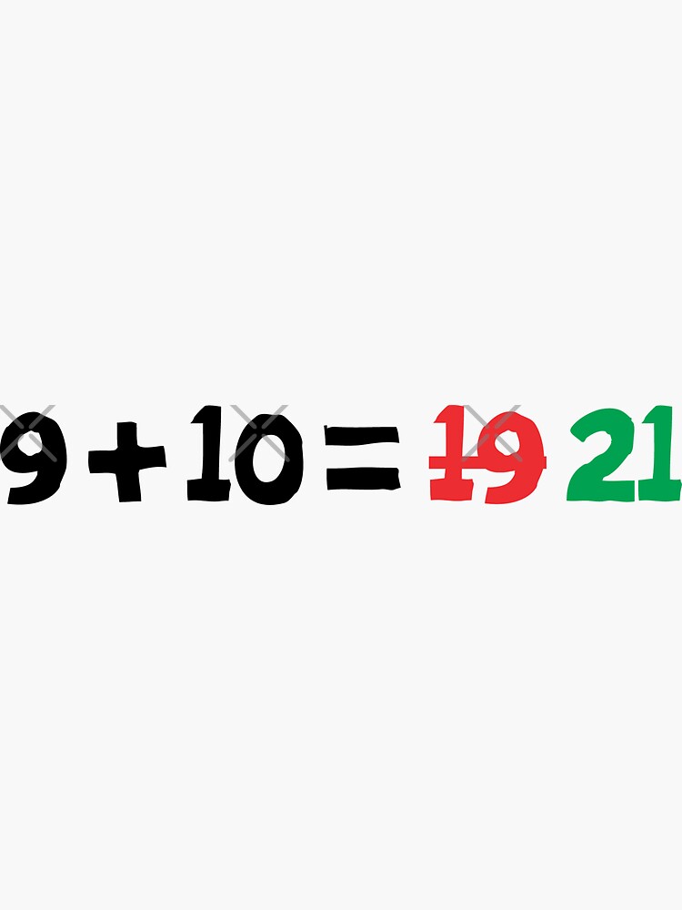  9 Plus 10 Equal 21 Meme Sticker For Sale By Sayedmossad Redbubble