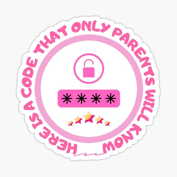 "here is a code that only parents will know" Sticker for Sale by ...