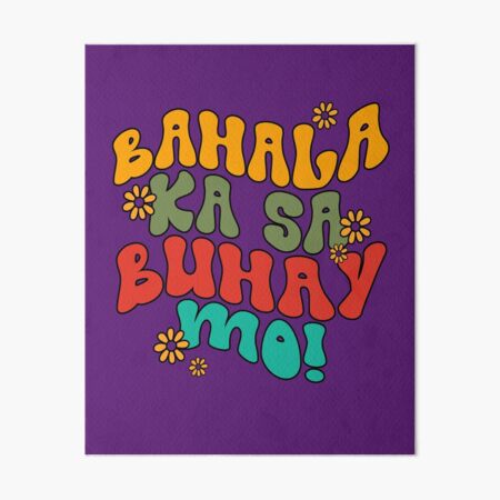 "Vintage Filipino, Pinoy Retro, Bahala Ka Sa Buhay Mo" Art Board Print ...