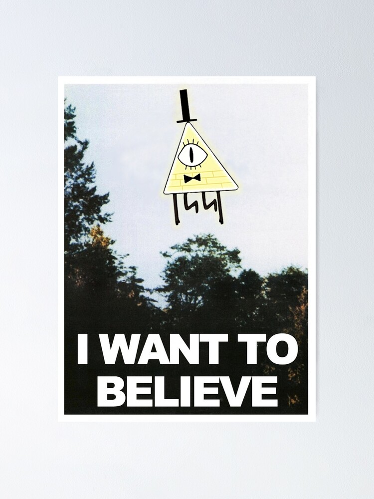 "I Want To Believe - Bill Cipher" Poster for Sale by BAMValeri | Redbubble