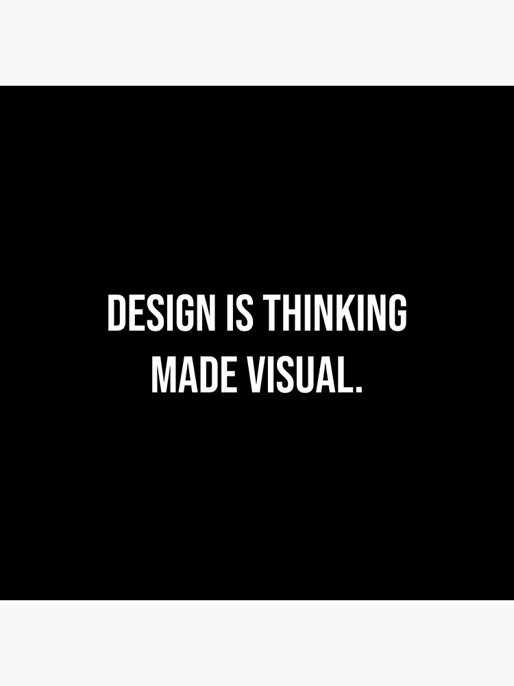 "Design is thinking made visual." Poster for Sale by mmichelot | Redbubble