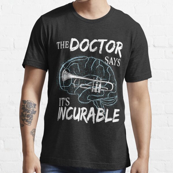 "Trumpet Music Brain The Doctor Says It's Incurable " T-shirt for Sale ...