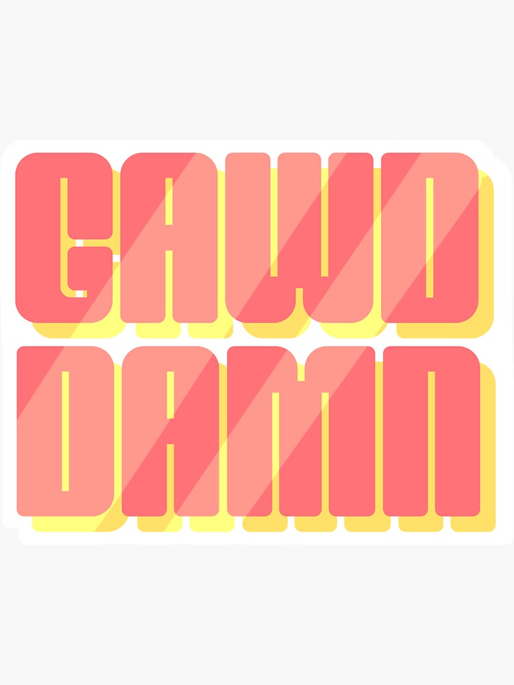 "GAWD DAMN" Sticker for Sale by IndygoKidd | Redbubble