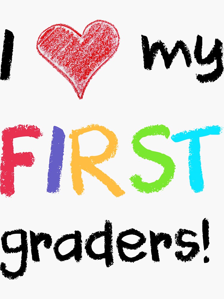 "I love my first graders! crayon drawn effect. Perfect for teachers ...
