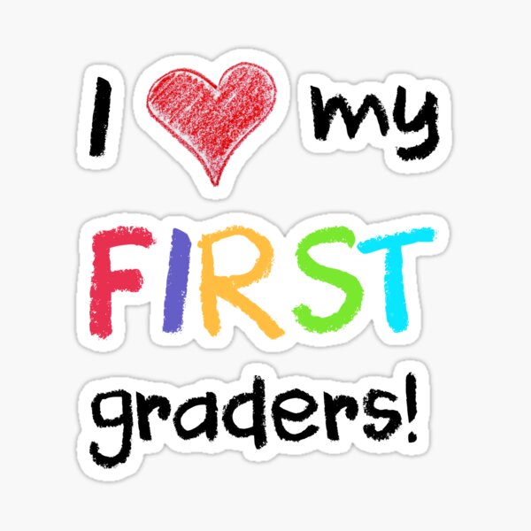 "I love my first graders! crayon drawn effect. Perfect for teachers ...