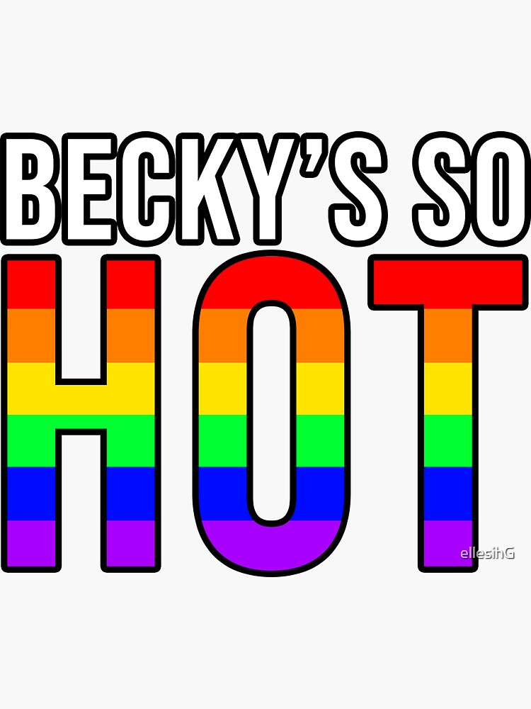 "Becky's so hot" Sticker for Sale by ellesihG | Redbubble