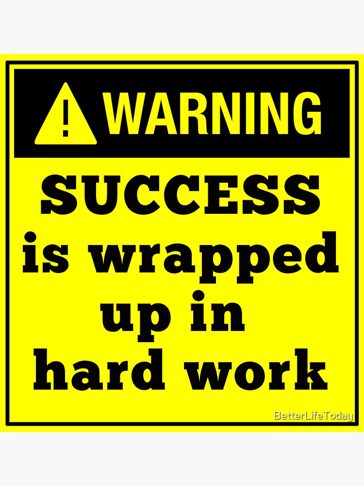 "Warning Success is Wrapped Up In Hard Work Sticker" Sticker for Sale ...