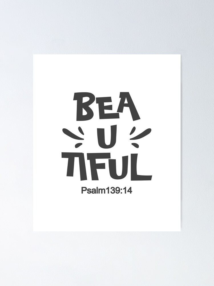 "Christian Design - Beautiful - Psalm 139 verse 14" Poster for Sale by ...