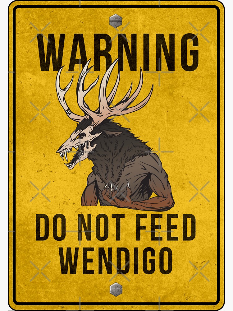 "Warning: Do Not Feed Wendigo - Cryptid Warning Sign" Sticker for Sale ...