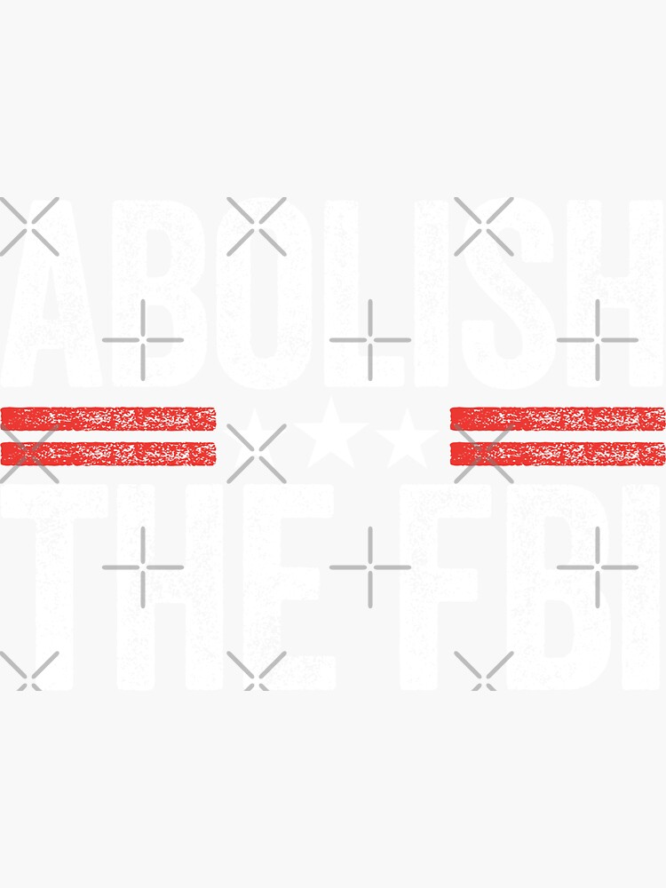 "Abolish The FBI | Trump Republican FJB Abolish the FBI Gifts | Anti ...