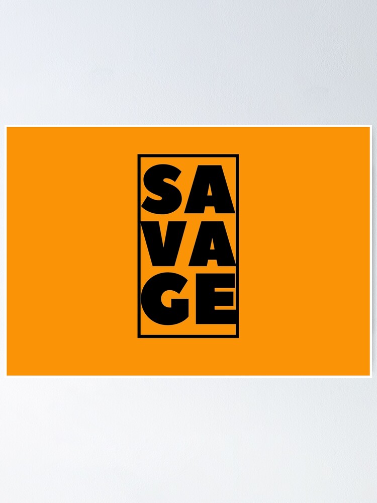 "savage" Poster for Sale by artwork1306 | Redbubble