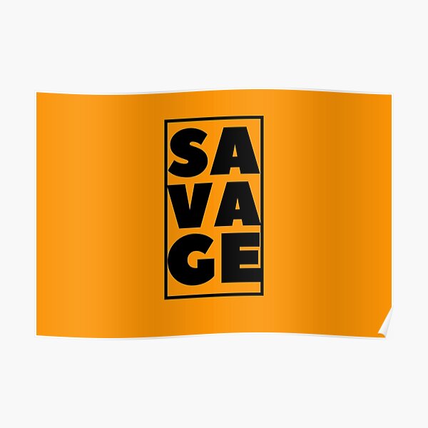 "savage" Poster for Sale by artwork1306 | Redbubble