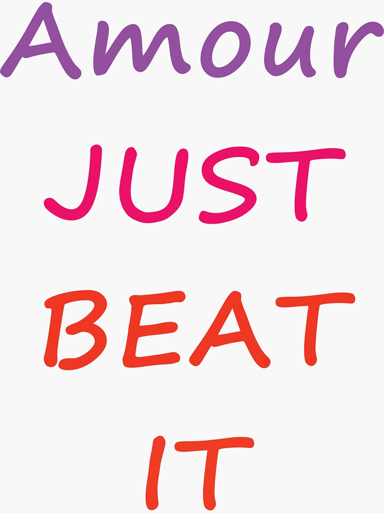 "Amour just beat it" Sticker for Sale by kasabia | Redbubble