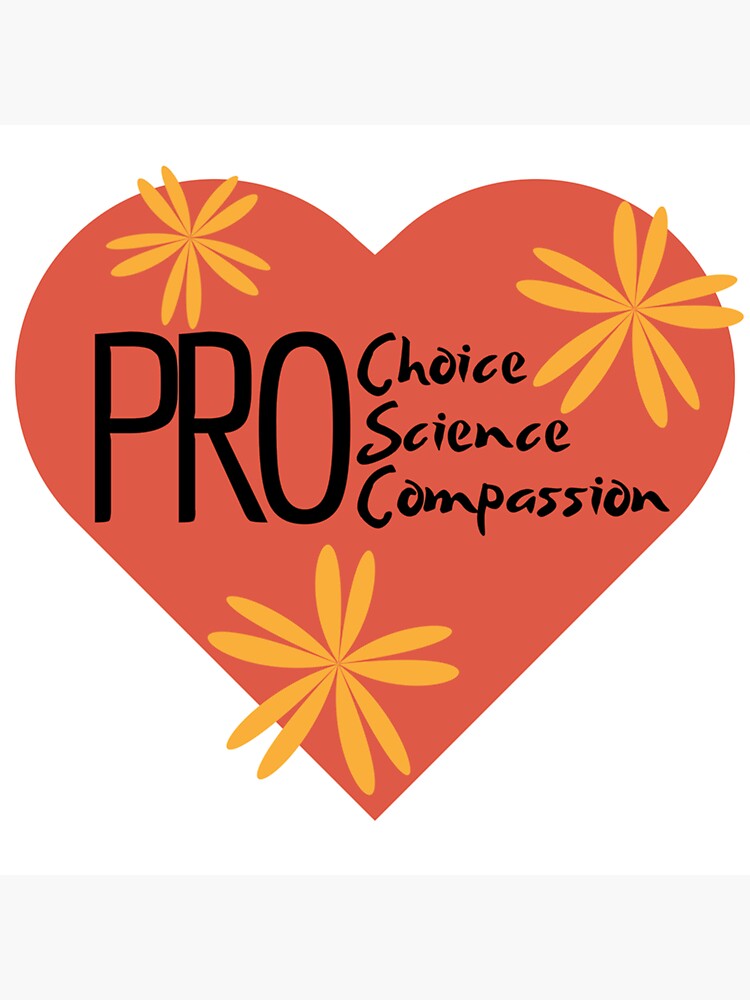 "Pro Choice, Pro Science, Pro Compassion " Sticker for Sale by ...