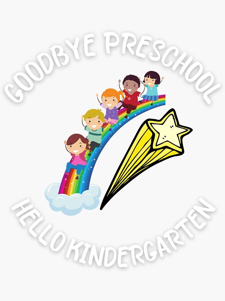 "Goodbye Preschool Hello Kindergarten" Sticker for Sale by salmanhino ...