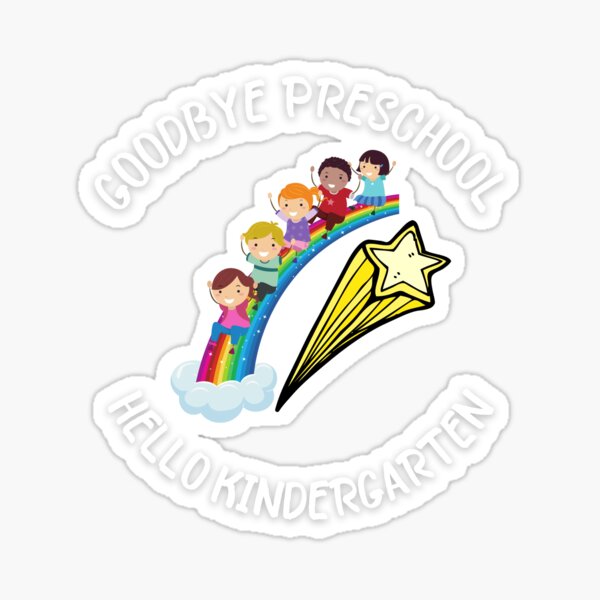 "Goodbye Preschool Hello Kindergarten" Sticker for Sale by salmanhino ...