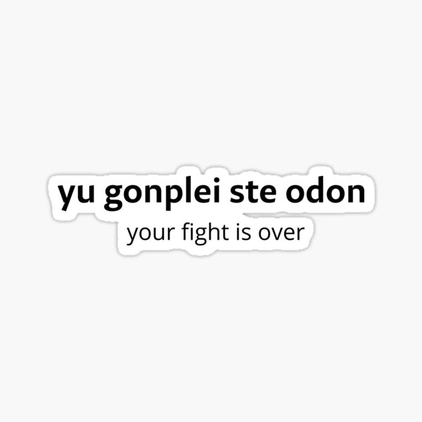 "yu gonplei ste odon : your fight is over" Sticker for Sale by ...