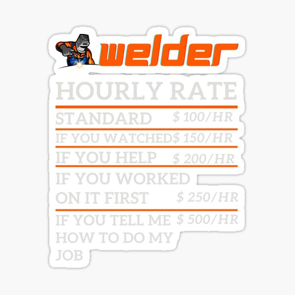 "Funny Welder Hourly Rate, Welder Art," Sticker for Sale by ameralalaak ...