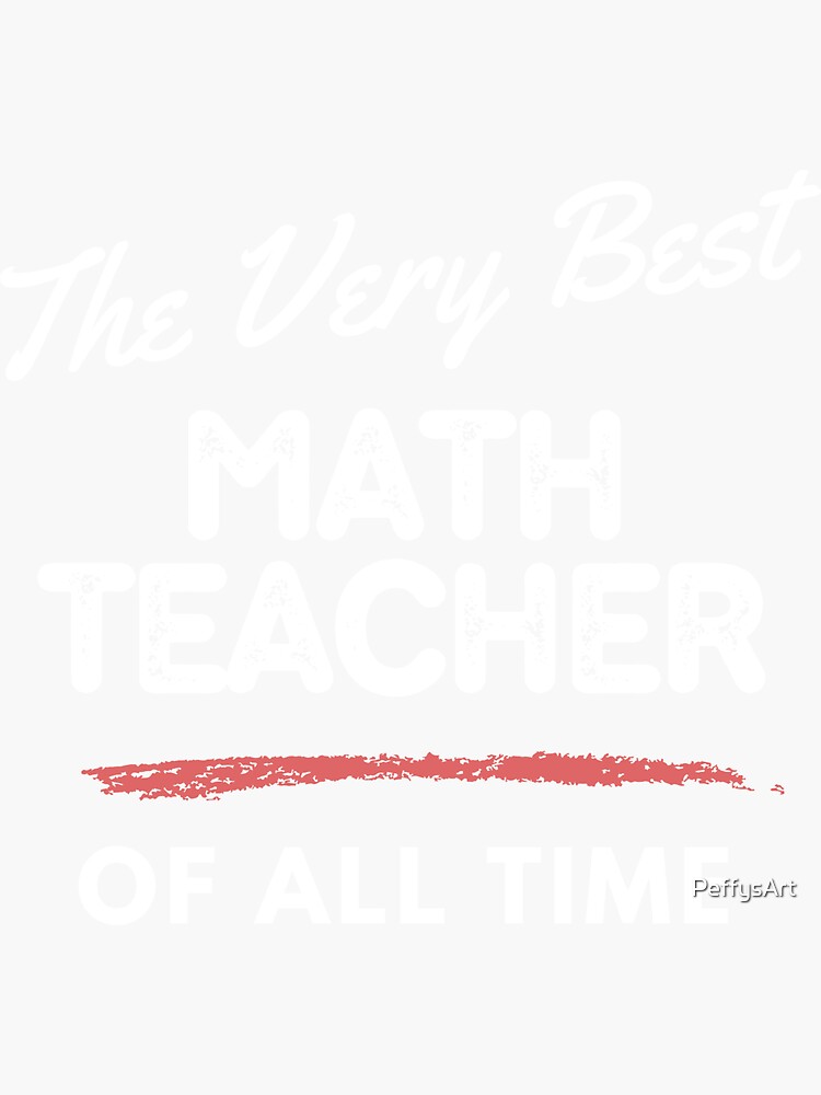 "The Very Best Math Teacher of All Time (Black)" Sticker for Sale by ...