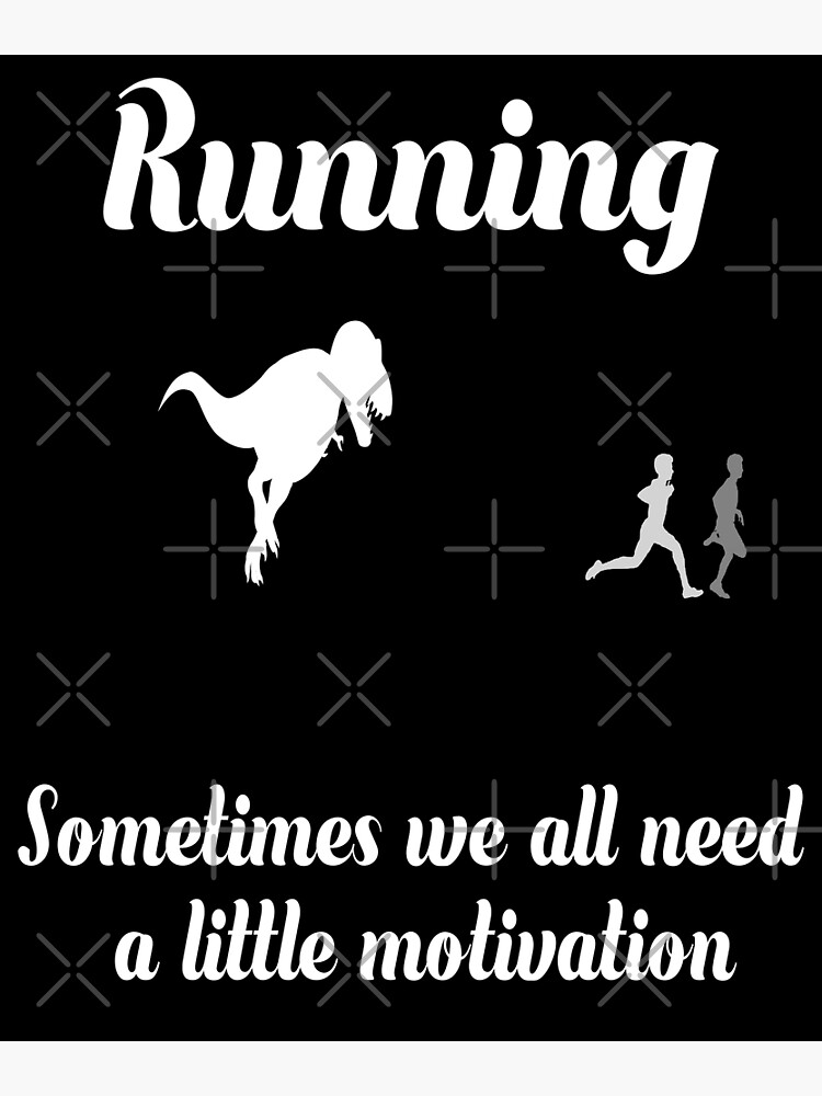 " Running Motivation Chase/ T Rex Chase" Poster for Sale by alayal57 ...